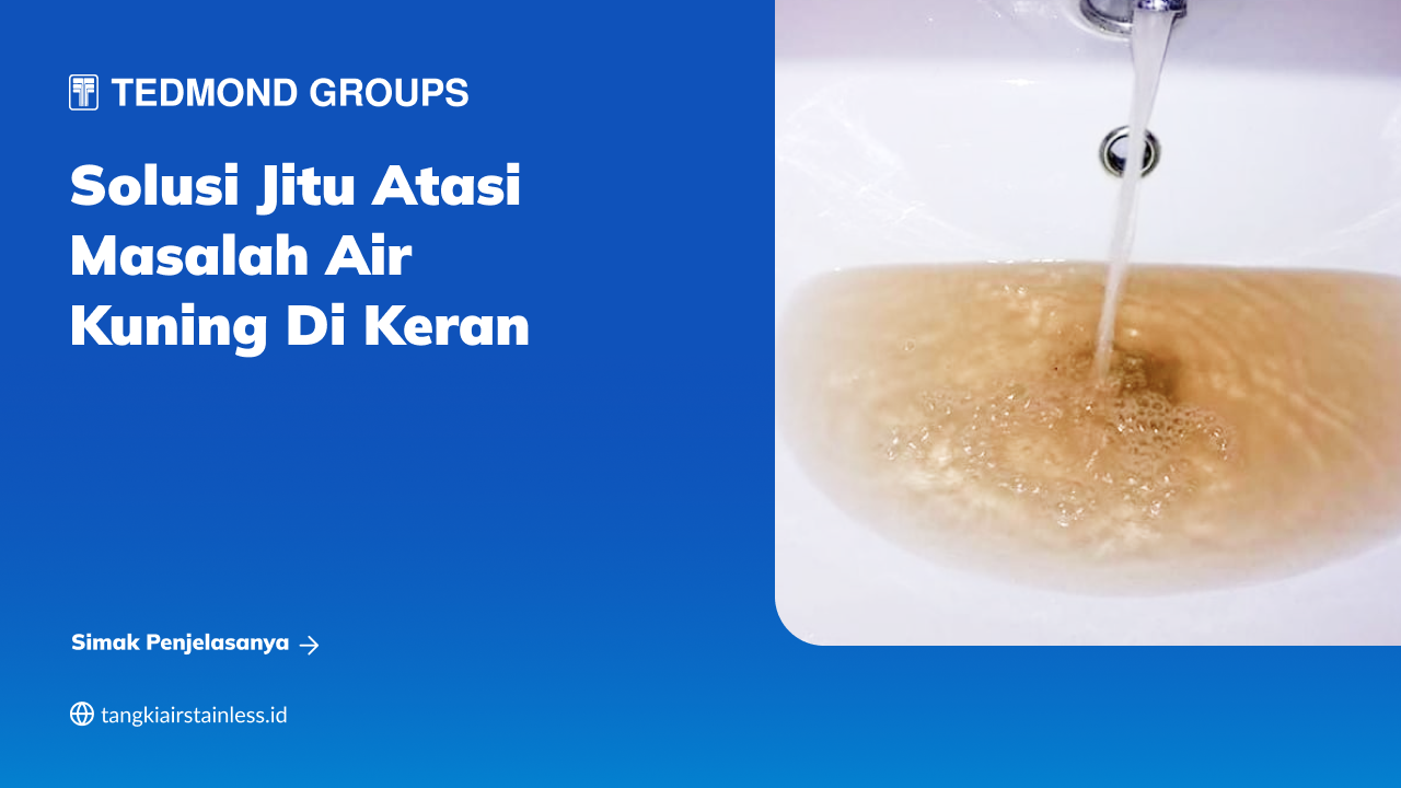 Solusi Jitu Atasi Masalah Air Kuning di Keran - Toren Air Stainless